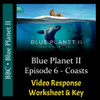 Blue Planet 2 - Episode 6 - Coasts - Video Response Worksheet & Key ...
