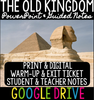 The Old Kingdom - PowerPoint, Guided Notes, Teacher Notes, & Exit Ticket