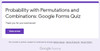 Probability with Permutations and Combinations: GOOGLE Forms Quiz - 20 ...