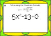 Solving Quadratic Equations using the Quadratic Formula and Finding the ...