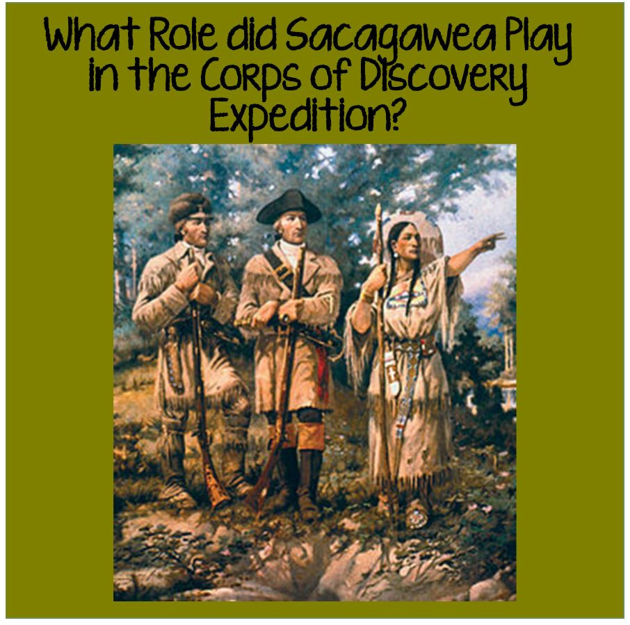 Role of Sacagawea in the Lewis and Clark Expedition - Amped Up Learning
