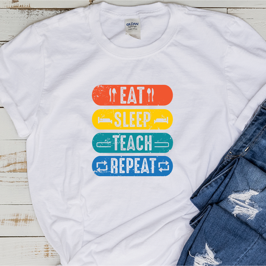 "Eat Sleep Teach Repeat" T-Shirt