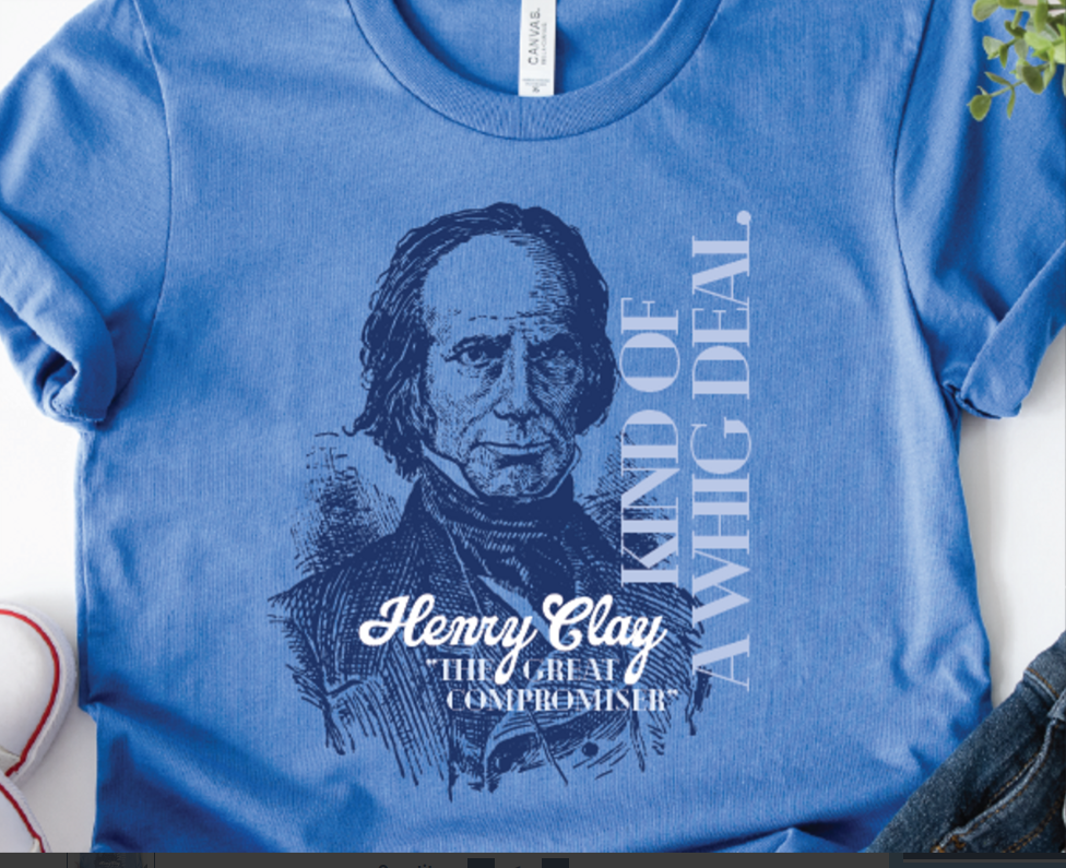 "Henry Clay, Kind of a Whig Deal" Shirt - Amped Up Learning