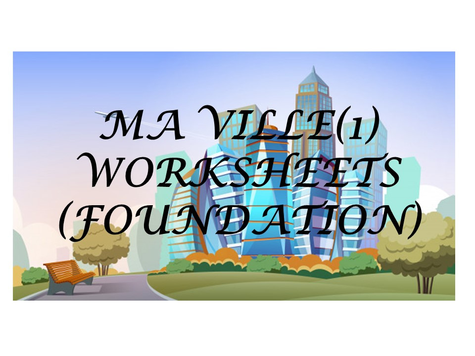 MA VILLE WORKSHEETS (FOUNDATION) - Amped Up Learning