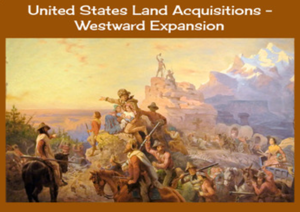 United States Land Acquisitions – Westward Expansion - Amped Up Learning