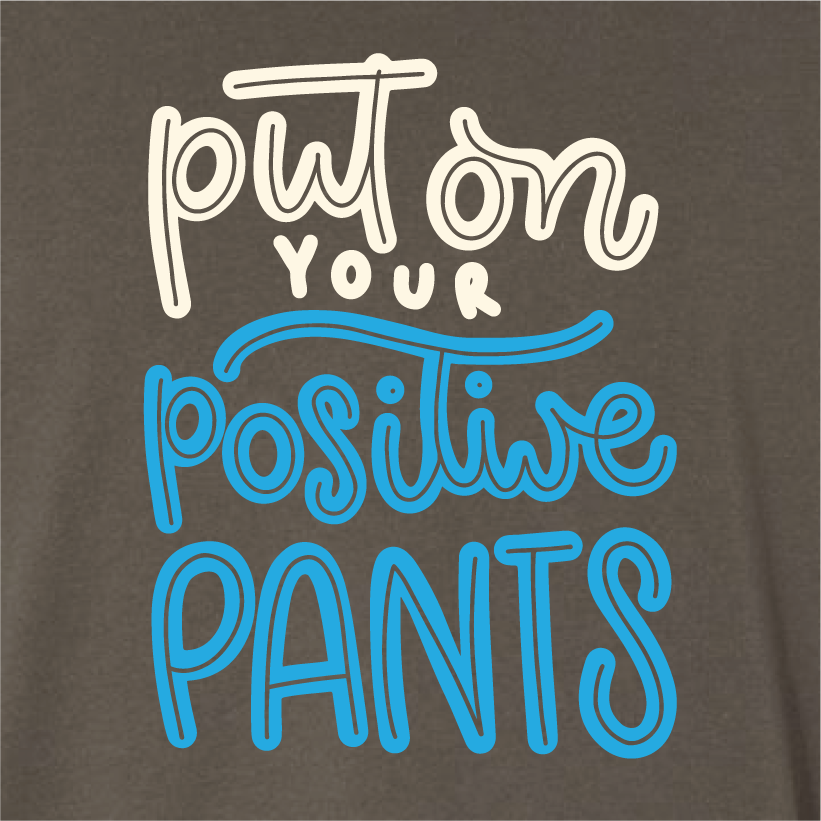 "Put on Your Positive Pants"
