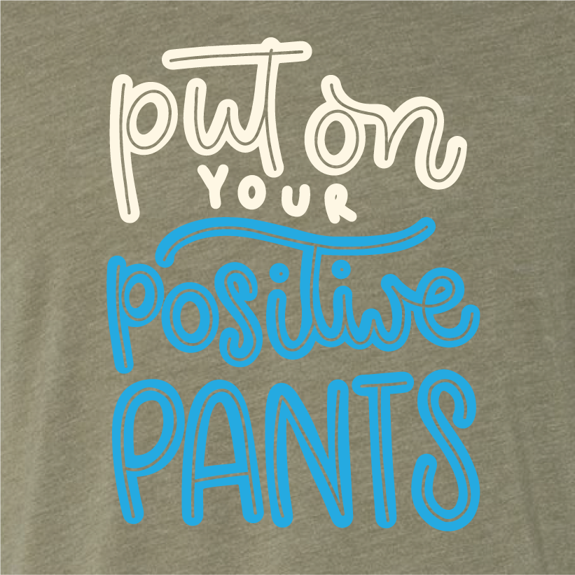 "Put on Your Positive Pants"