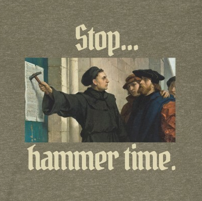 "Hammer Time" Full Color - Martin Luther and 95 Theses