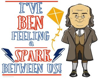 "I've Been Feeling a Spark Between Us" Ben Franklin Historical Valentine