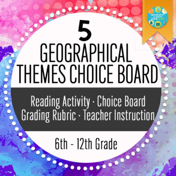 Geography: 5 Themes of Geography Reading and Choice Board
