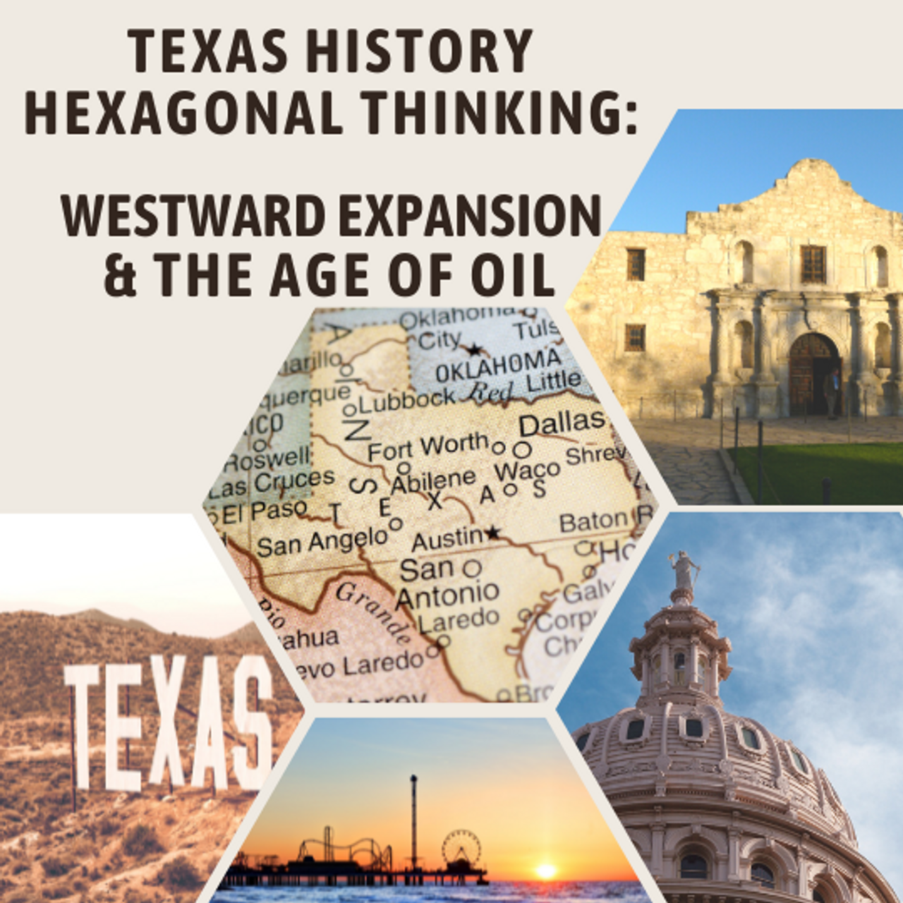 Texas History Hexagonal Thinking: Cotton, Cattle, Railroads, and Age of Oil