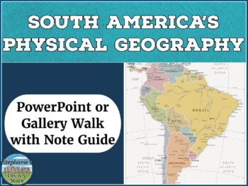 South America's Physical Geography PowerPoint and Note Guide