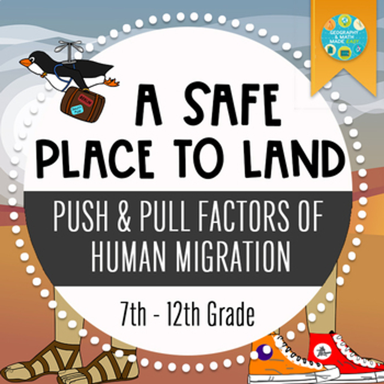 NEW! GEOGRAPHY: PUSH & PULL MIGRATION, A SAFE PLACE TO LAND