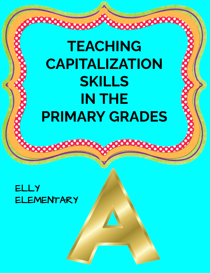 CAPITALIZATION IN THE PRIMARY GRADES LESSONS & PRACTICE WORKSHEETS ...