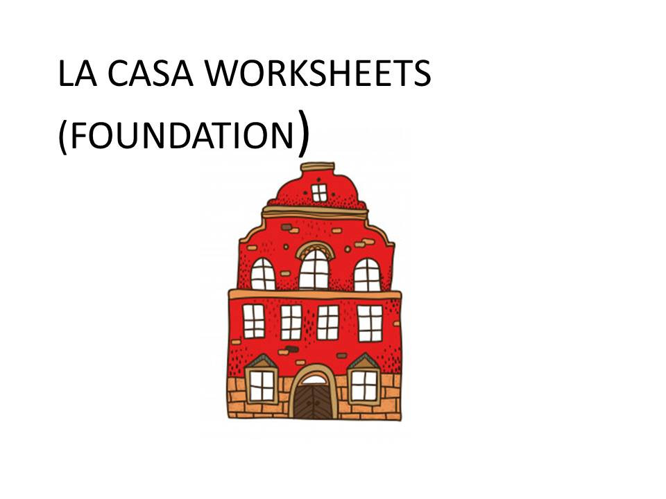 LA CASA WORKSHEETS (FOUNDATION) - Amped Up Learning