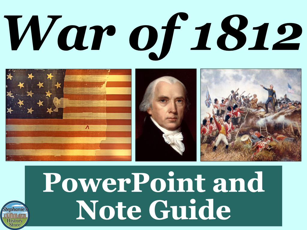 The War of 1812 PowerPoint and Note Guide