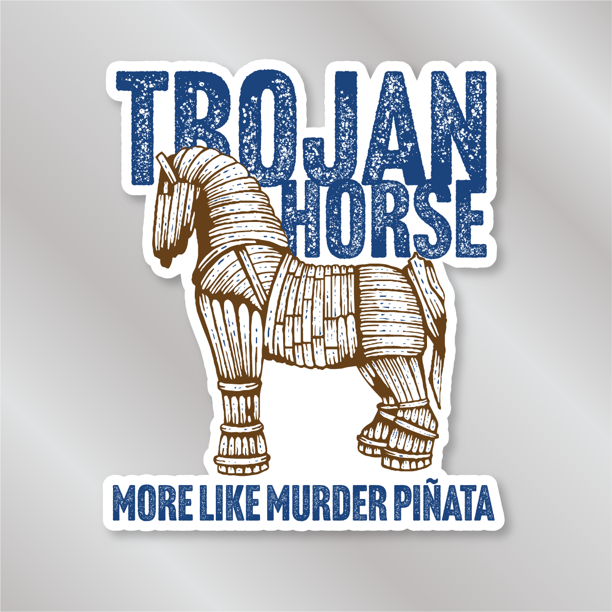 Trojan Horse...more like Murder Piñata die cut sticker