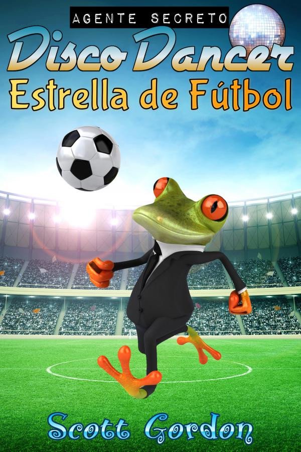 Agente Secreto Disco Dancer: Estrella de Fútbol (Spanish Edition ...