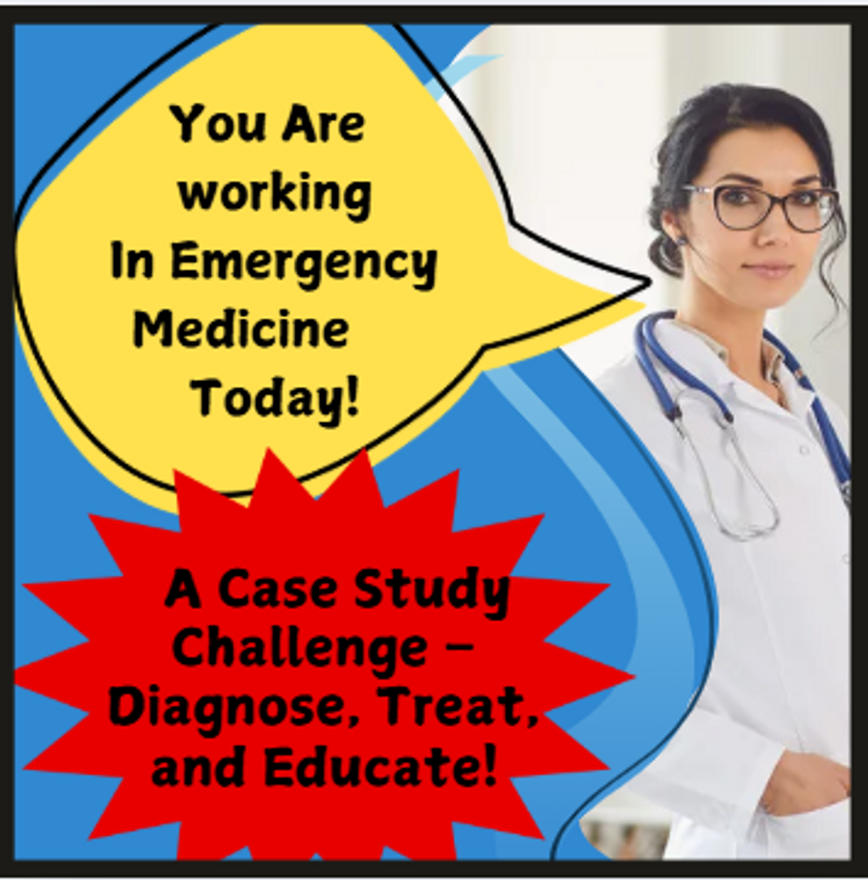 Emergency Medicine Clinic Case Study Challenge – Diagnose, Treat, & Stabilize!