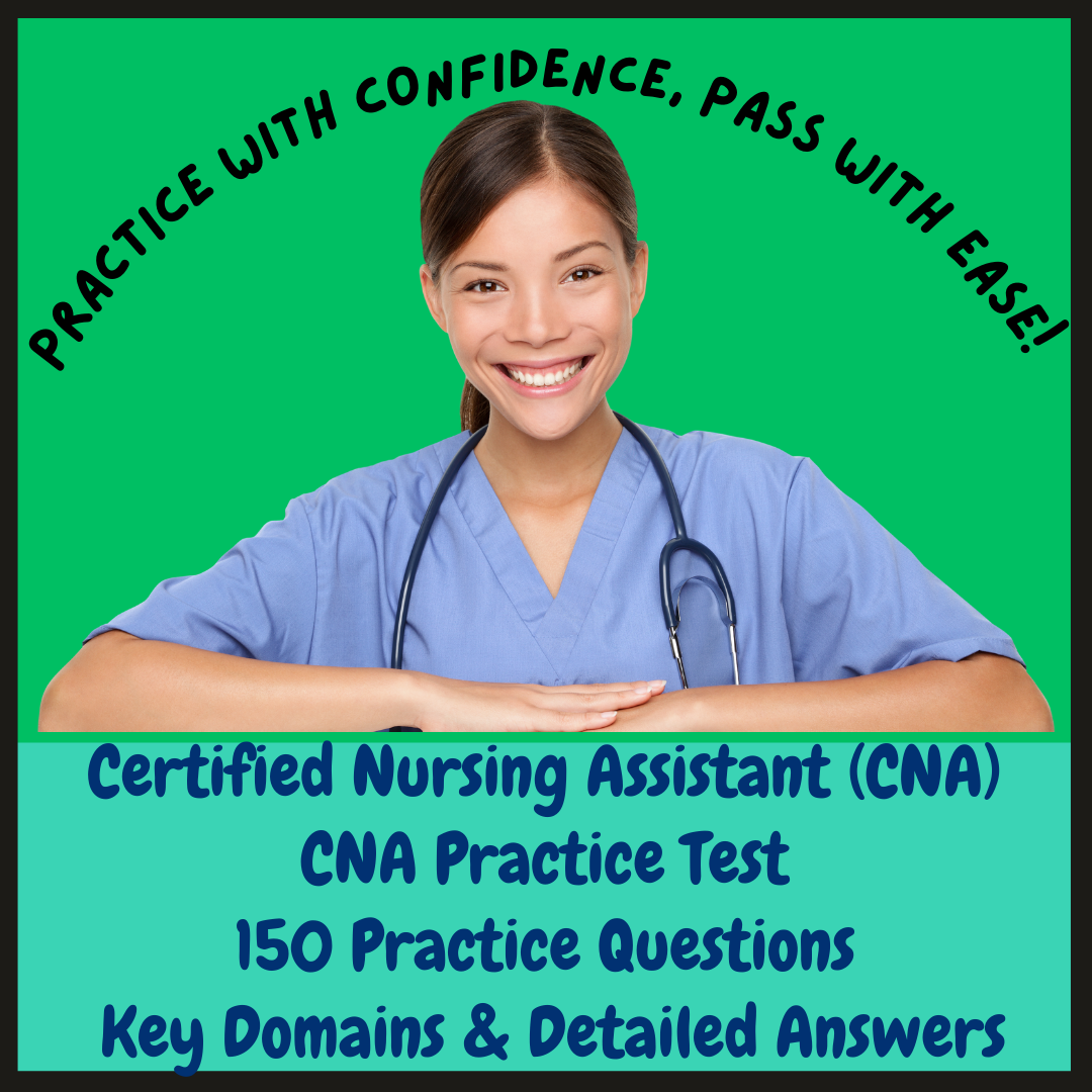 Certified Nursing Assistant (CNA) 150 Practice Questions: Key Domains ...