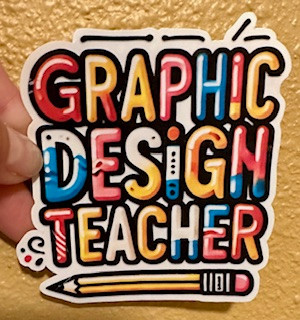 Graphic Design Teacher Vinyl Sticker Waterproof