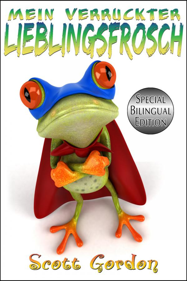 Mein Verrückter Lieblingsfrosch: Special Bilingual Edition (German and ...