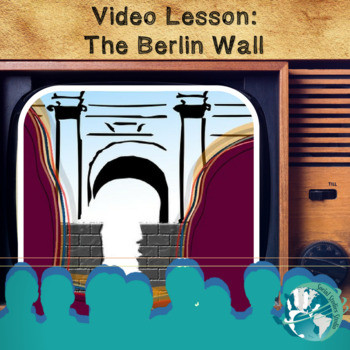 Video Lesson: The Berlin Wall - Amped Up Learning