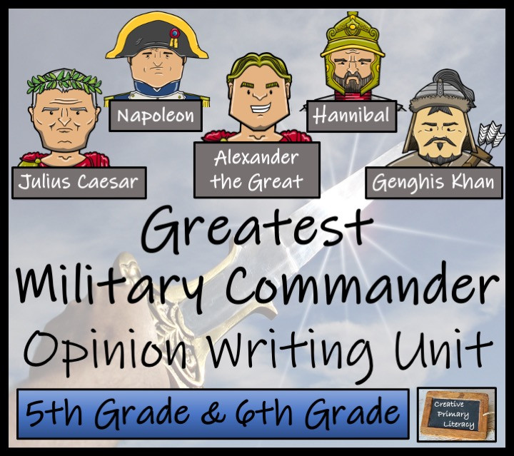Greatest Military Commander Opinion Writing Unit | 5th Grade & 6th ...