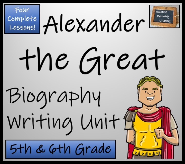 Alexander the Great Biography Writing Unit | 5th Grade & 6th Grade ...