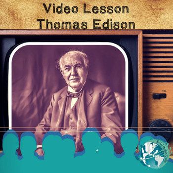 Video Lesson: Thomas Edison - Amped Up Learning