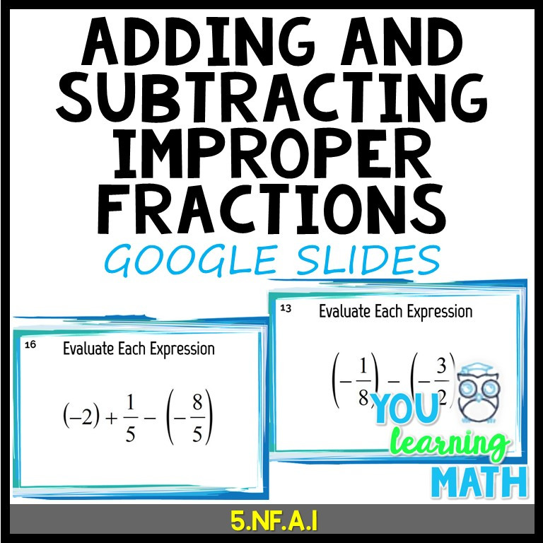 Adding and Subtracting Improper Fractions: GOOGLE Slides - 20 Problems ...