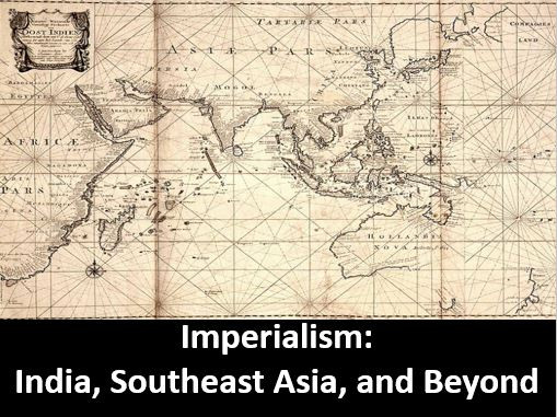 Imperialism: India, South East Asia, & Beyond - Amped Up Learning