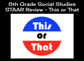 8th Grade Social Studies STAAR Review - This or That