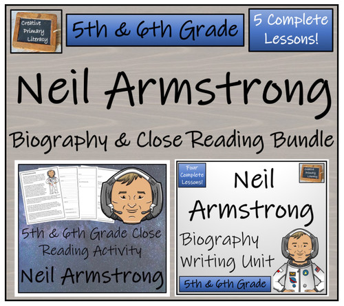 Neil Armstrong - 5th & 6th Grade Close Read & Biography Writing Bundle ...