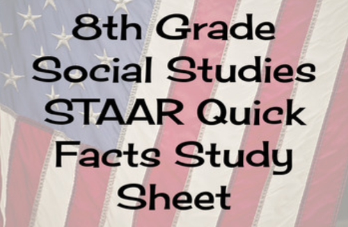 8th Grade Social Studies STAAR Quick Facts Study Sheet - Amped Up Learning
