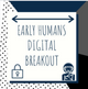 Early Humans Digital Breakout