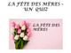 LA FÊTE DES MÈRES – UN QUIZ - Amped Up Learning