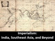 Imperialism: India, South East Asia, & Beyond - Amped Up Learning