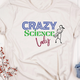 Crazy Science Lady" - Unisex T-shirt