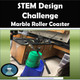 STEM Design Challenge for NGSS MS-PS3-5 and MS-PS3-2 Marble Roller ...