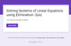 Solving Systems of Linear Equations using Elimination: Google Forms ...