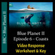 Blue Planet 2 - Episode 6 - Coasts - Video Response Worksheet & Key ...