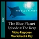 The Blue Planet (2001) - Episode 2: The Deep - Video Response Worksheet ...