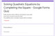 Solving Quadratic Equations by Completing the Square: GOOGLE Forms Quiz ...