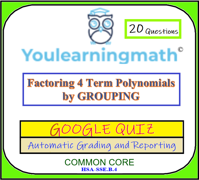 Factoring 4 term polynomials by GROUPING - Google Quiz - Automatic ...