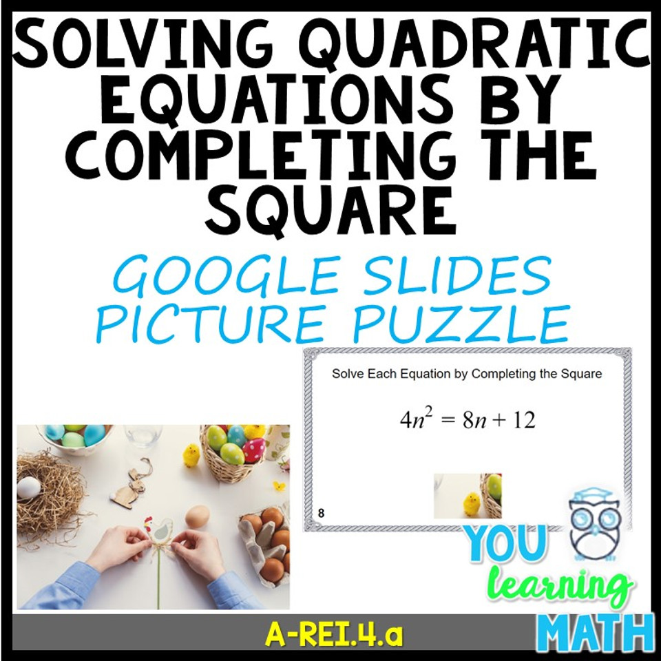 Solving Quadratic Equations by Completing the Square: Google Slides ...