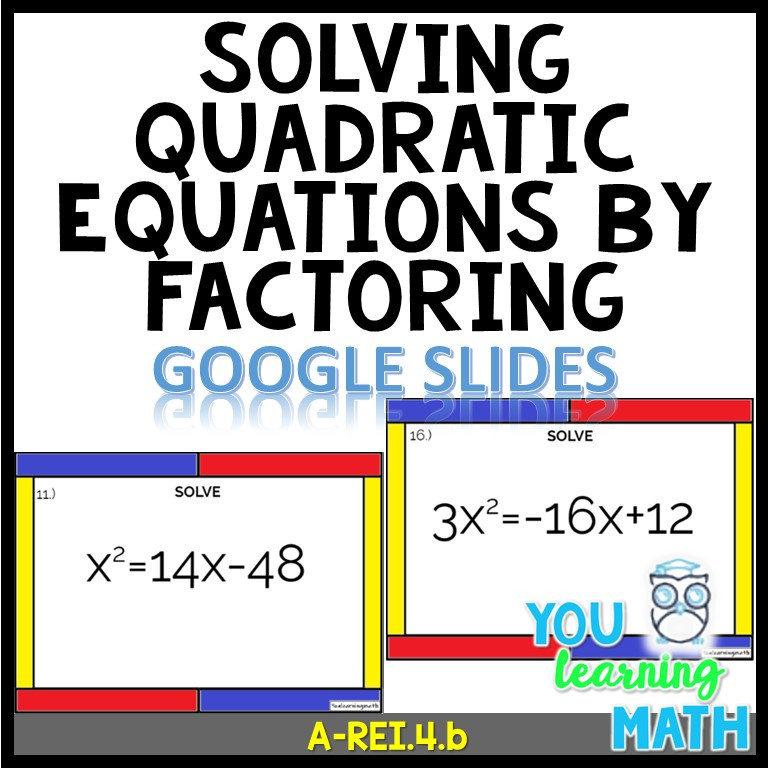 Solving Quadratic Equations by Factoring: GOOGLE Slides - 20 Problems ...