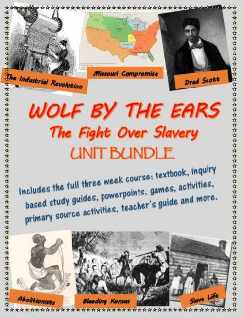Wolf by the Ears - the Fight Over Slavery unit bundle, including text ...