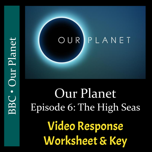 Our Planet - Episode 6: The High Seas - Video Response Worksheet and ...
