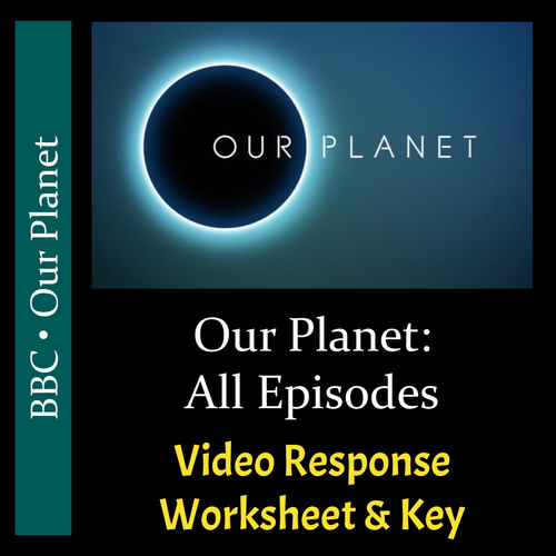 Our Planet - All Episodes - Video Response Worksheets & Keys
